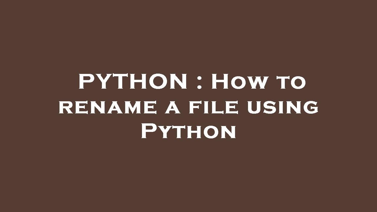 Python How To Rename A File Using Python Youtube