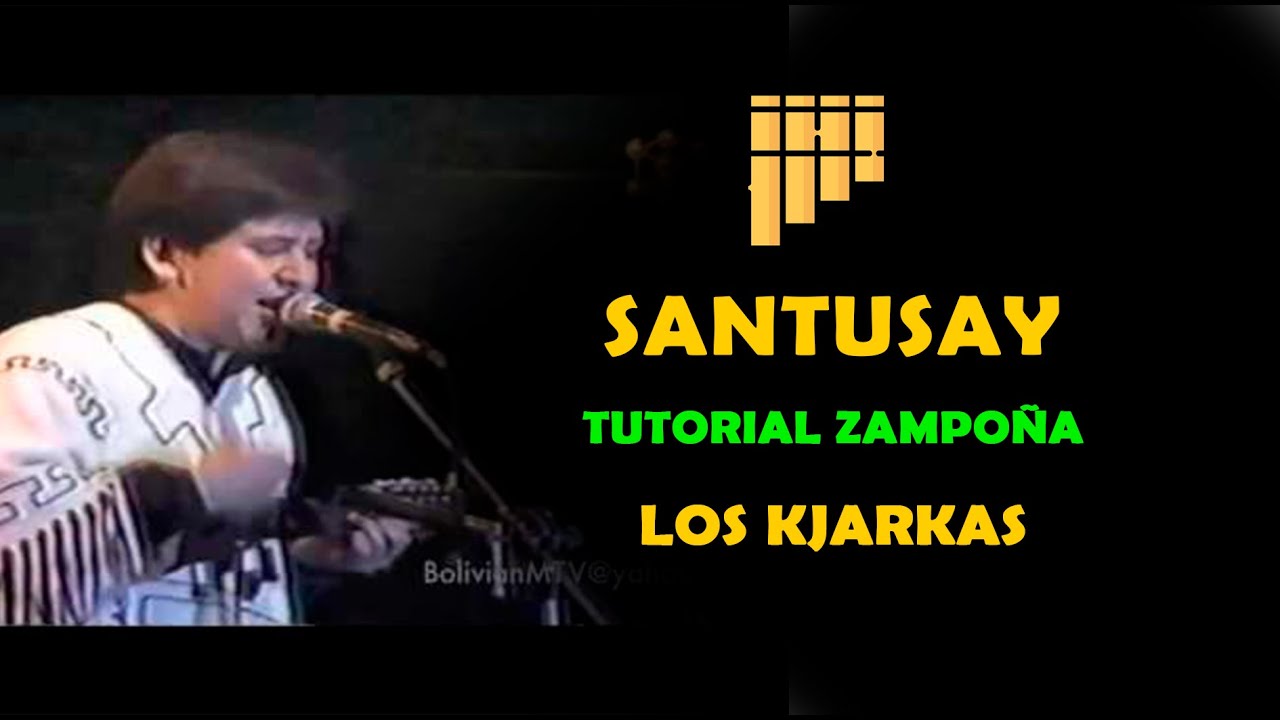 Santusay En Zampoña Los Kjarkas Tutorial Zampoña Youtube