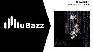 Jorja Smith The Way I Love You Ubazz Mp3 Music & Mp4 video downloads