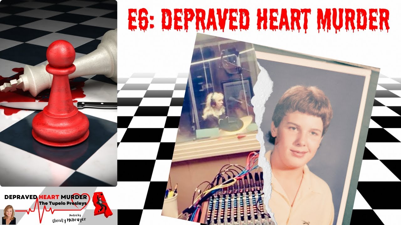 E6 Depraved Heart Murder Depraved Heart Murder The Tupelo Presleys