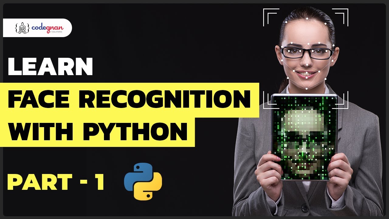 Face Recognition With Python Part 1 Python Tutorial Codegnan