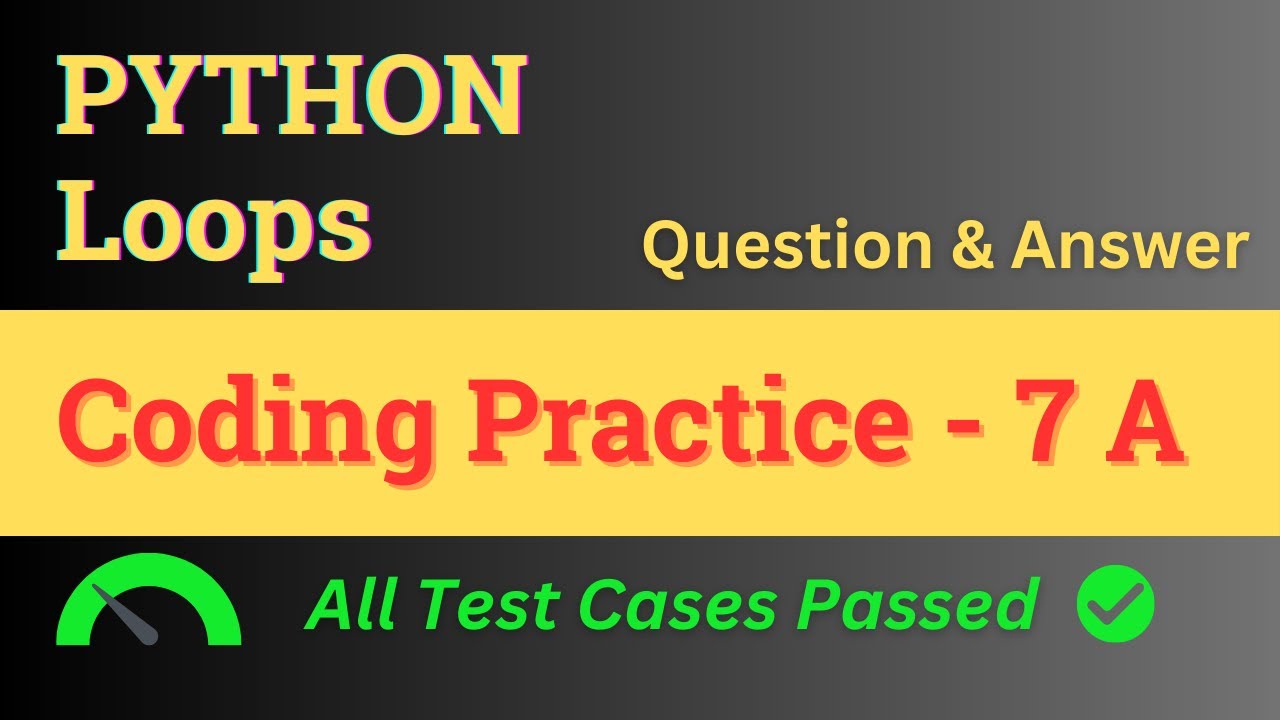Coding Practice 7 A Loops Answer Python Nxtwave Ccbp 4