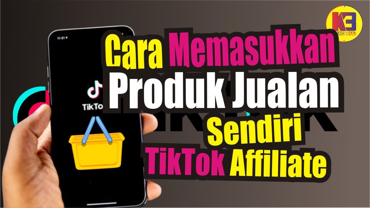 Cara Memasukkan Produk Jualan Sendiri Ke Tiktok Affiliate Youtube