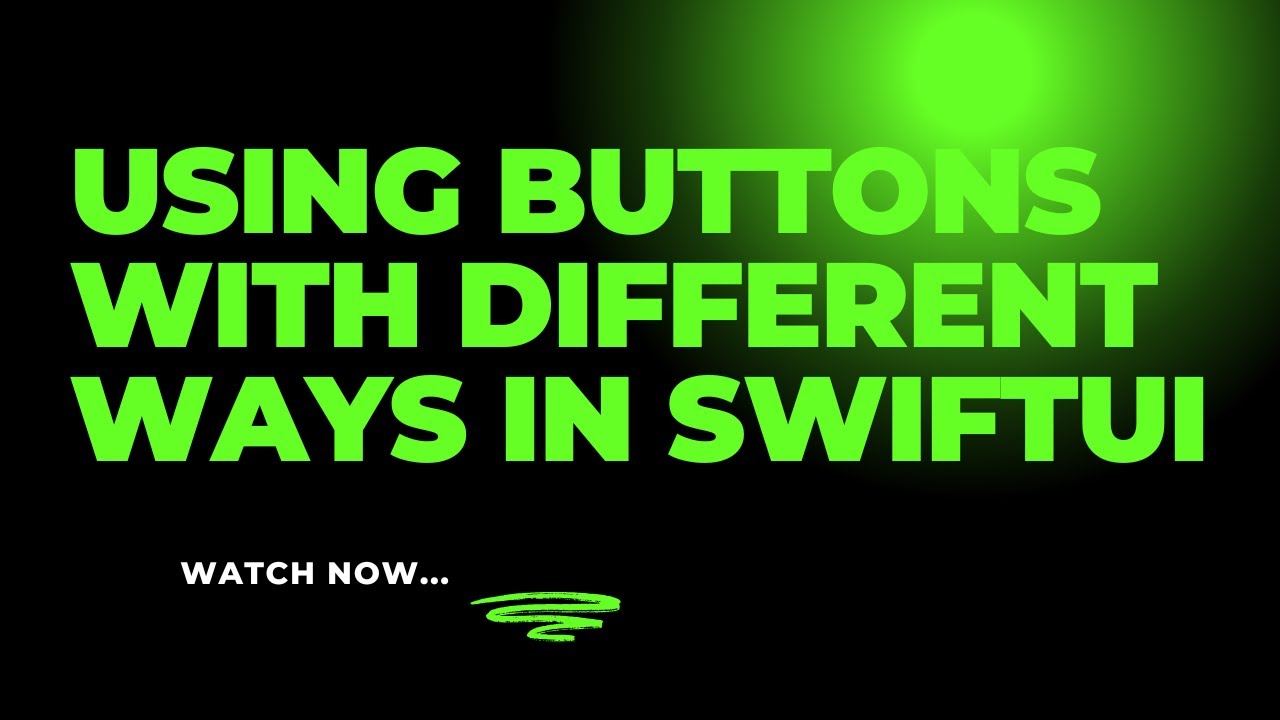 Buttons In Swiftui Multiple Approaches Explained Ios Swift Swiftui
