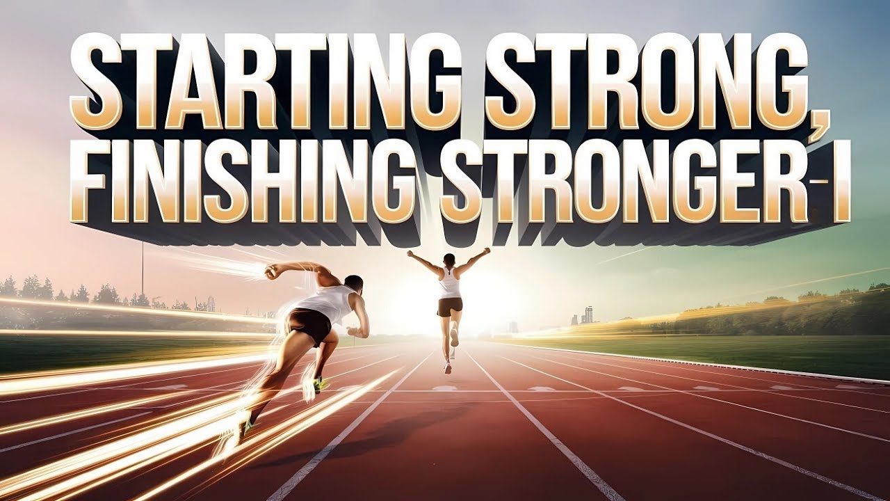 Starting Strong Finishing Stronger I मज ब त स श र आत कर और भ