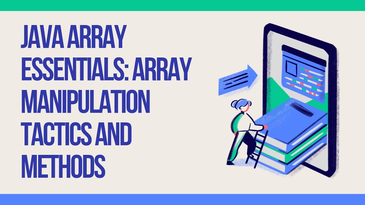Java Array Essentials Array Manipulation Tactics And Methods Youtube