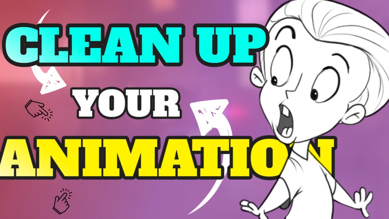How To Clean Up Your Animation Tutorial 2021 Youtube