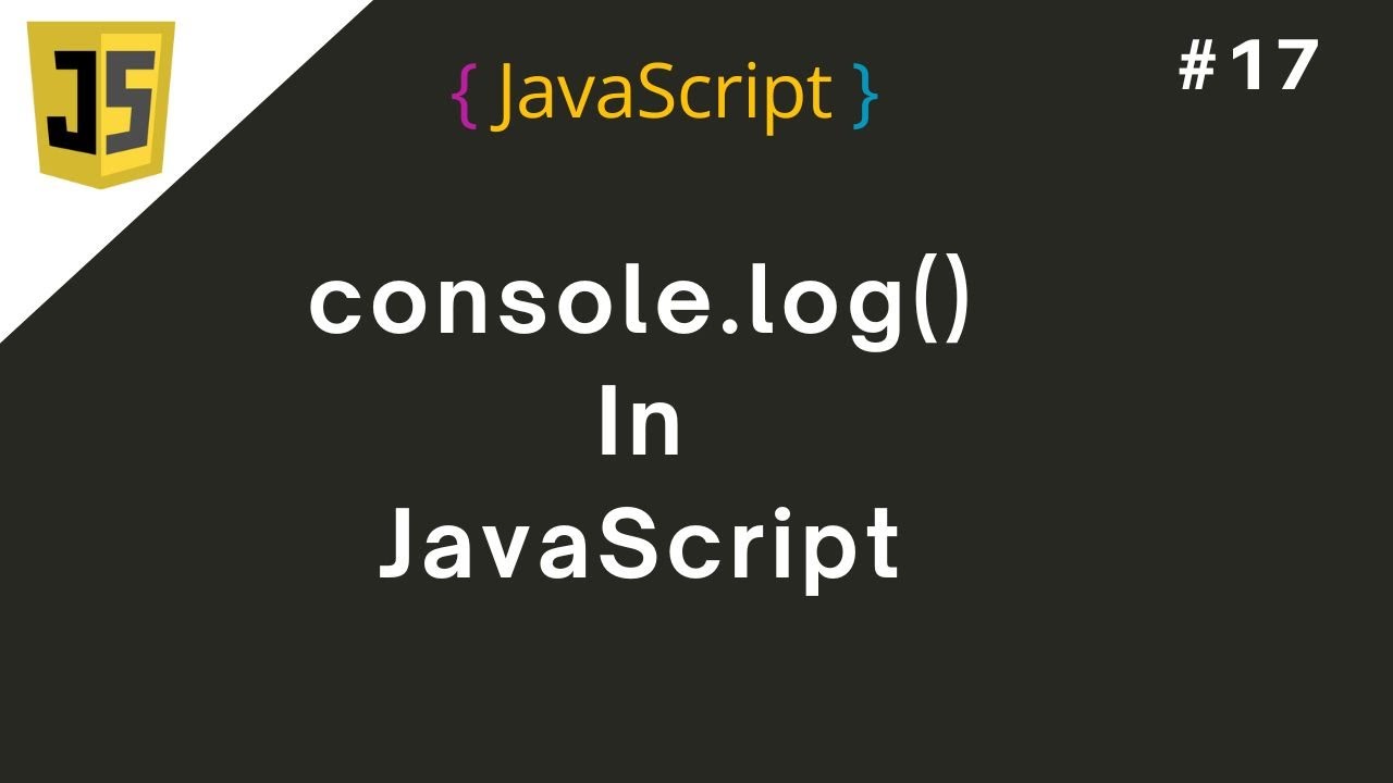 17 Console Log In Javascript Javascript Console Log Tutorial Youtube