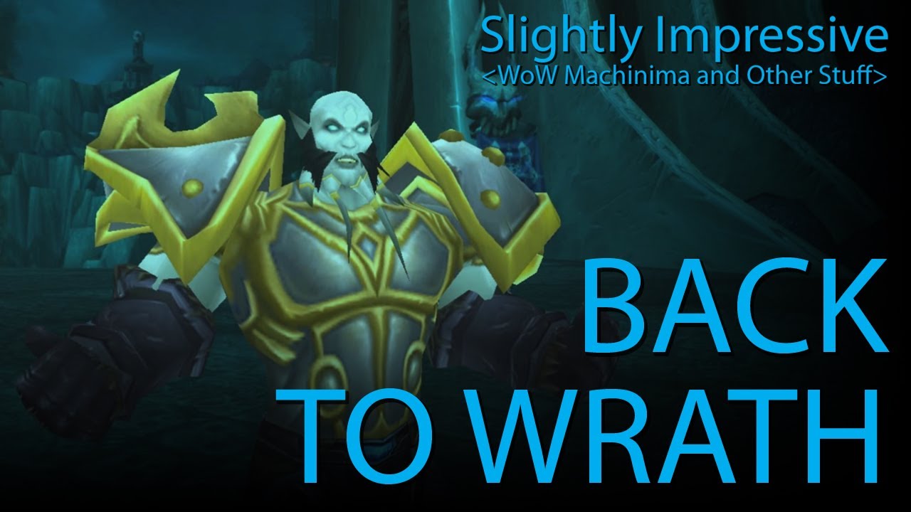Back To Wrath Wow Machinima Youtube