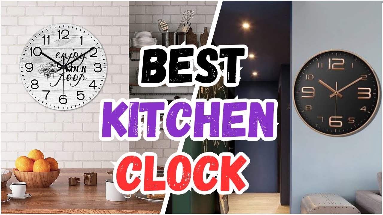 Best Kitchen Clock 10 Kitchen Clocks For Every Style Youtube