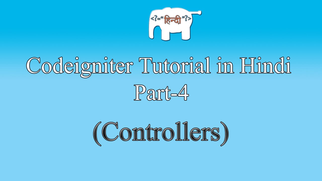 Codeigniter Tutorial In Hindi Controllers Part 4 Youtube