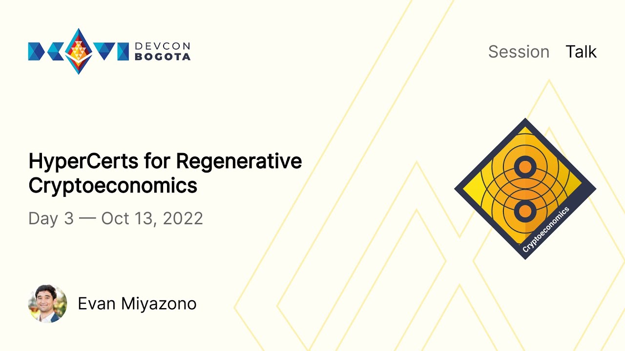 Hypercerts For Regenerative Cryptoeconomics By Evan Miyazono Devcon