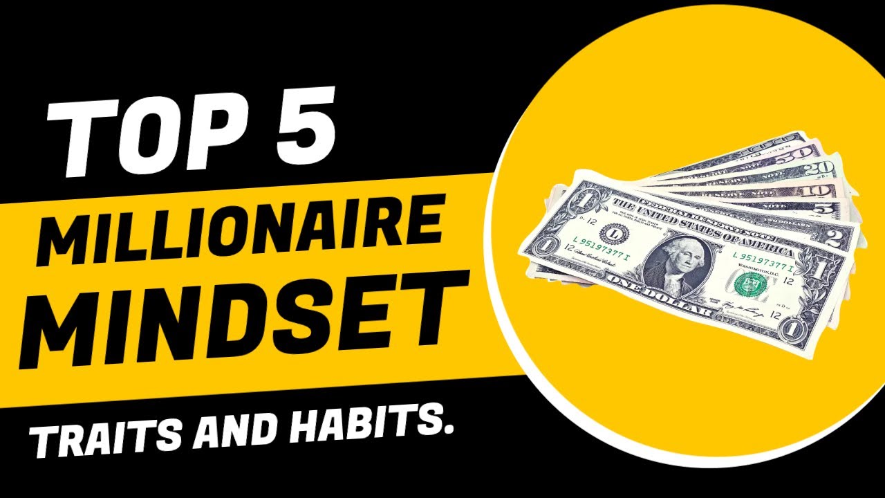 Millionaire Mindset 5 Things Millionaires Do Youtube