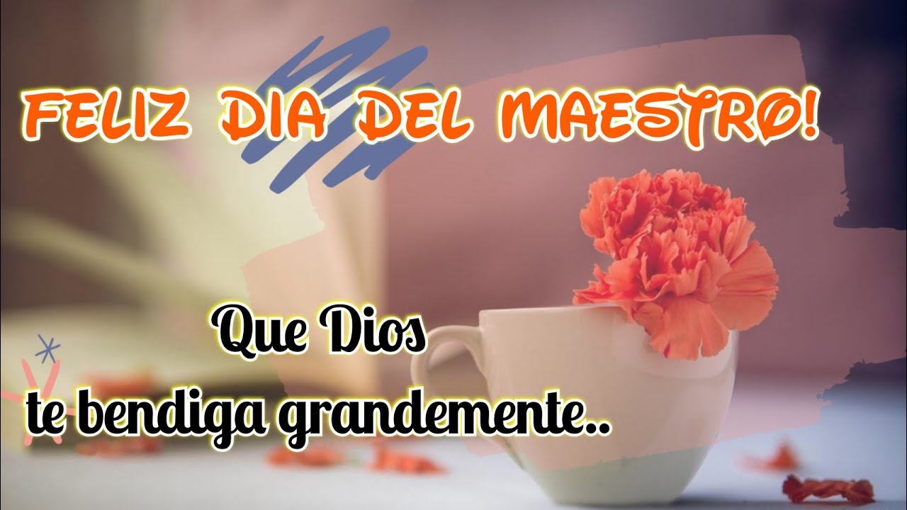 Feliz Dﾃｭa Del Maestro ｳque Dios Te Bendiga Grandemente Mira Este