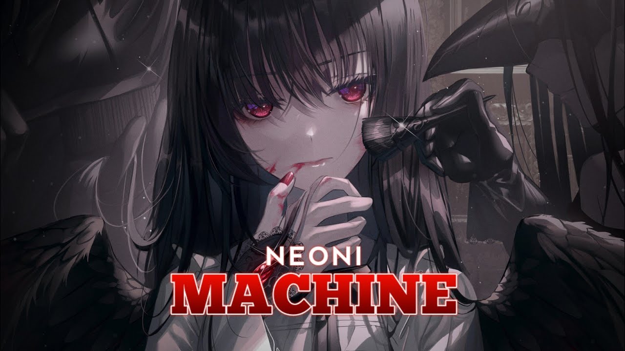 Nightcore Machine Neoni Lyrics Youtube