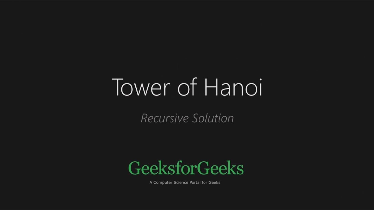 Tower Of Hanoi Recursion Problem Geeksforgeeks Youtube