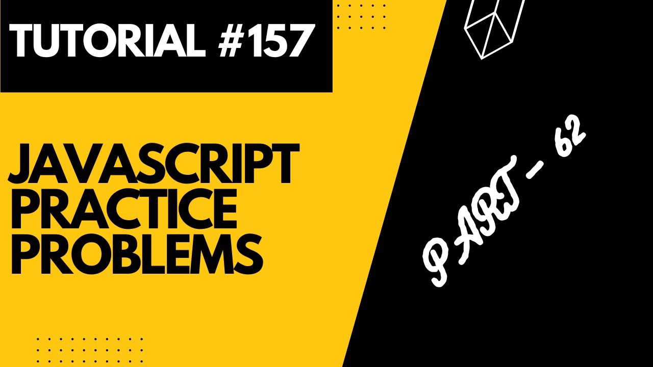 Javascript Practice Problems Part 62 Web Development Tutorial 157