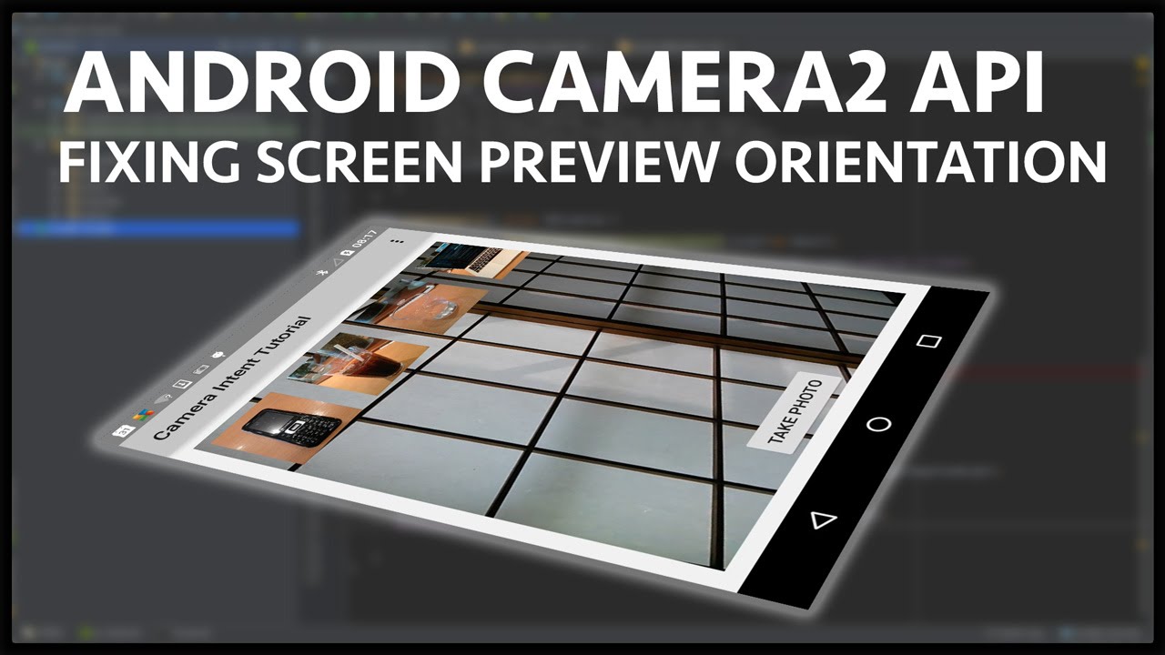 Android Camera2 Api Part 13 Fixing Screen Preview Orientation Youtube
