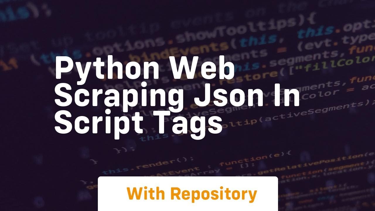 Python Web Scraping Json In Script Tags Youtube