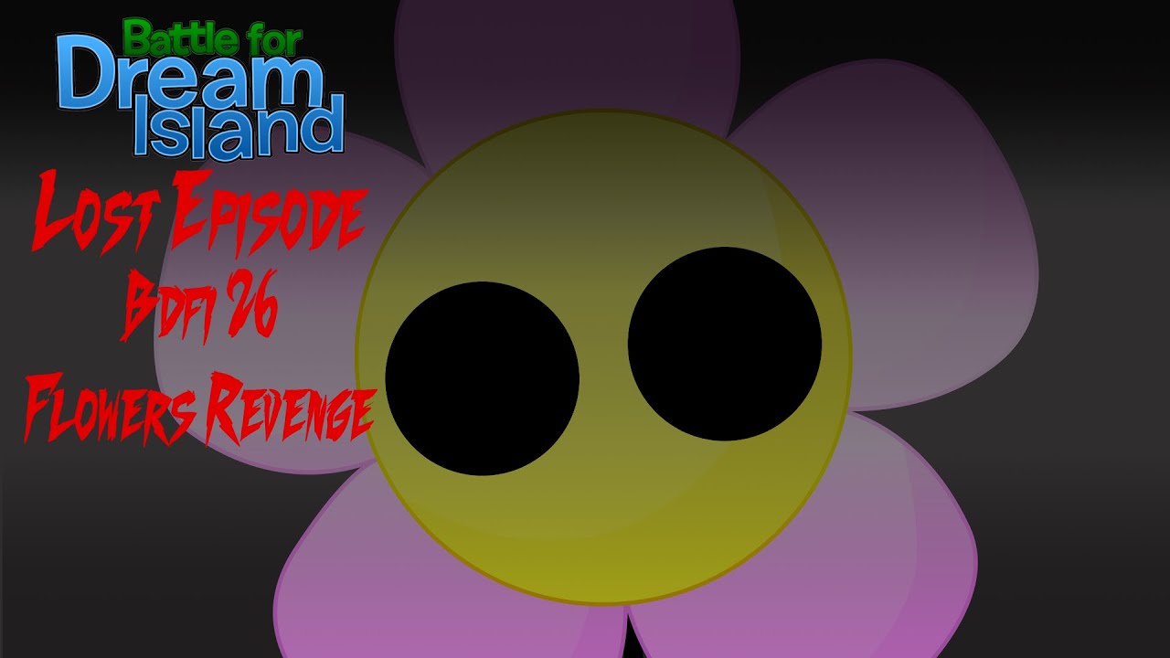 Bfdi Lost Episode Bfdi 26 Flower S Revenge Narration Youtube