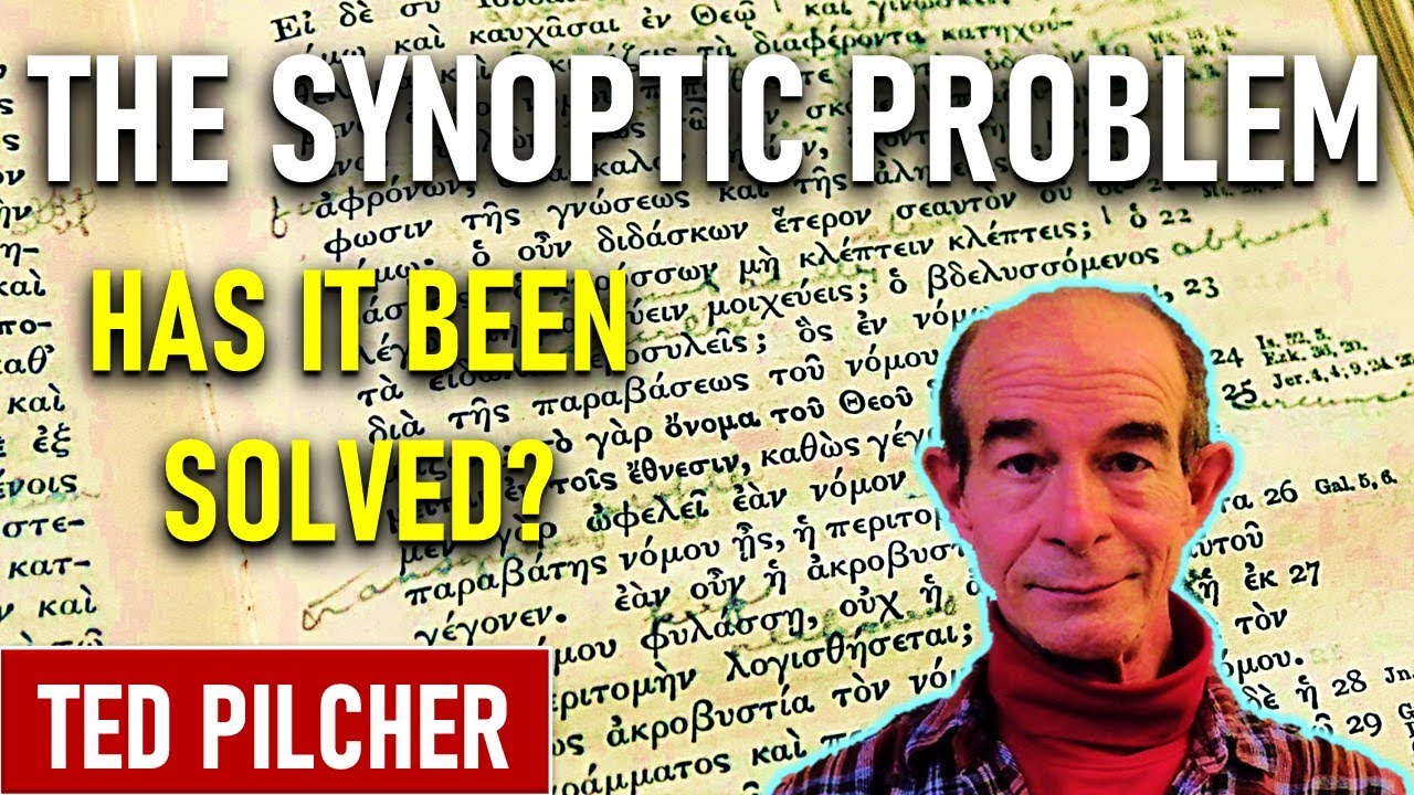 The Synoptic Problem Has It Been Solved Ted Pilcher Youtube