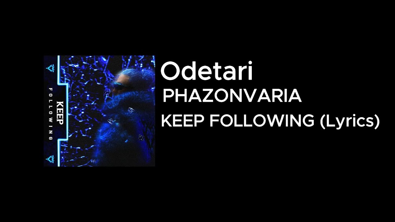 Odetari Keep Following Lyrics Youtube Music