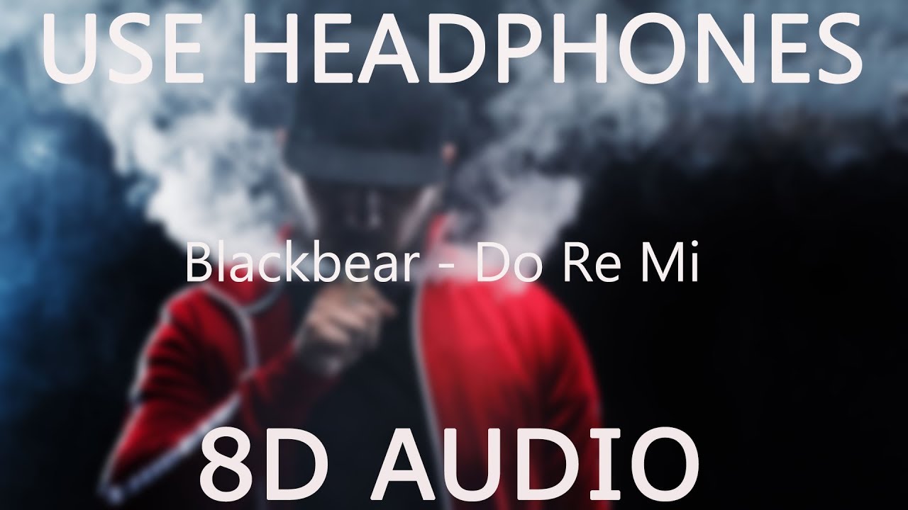 Blackbear Do Re Mi 8d Audio Youtube