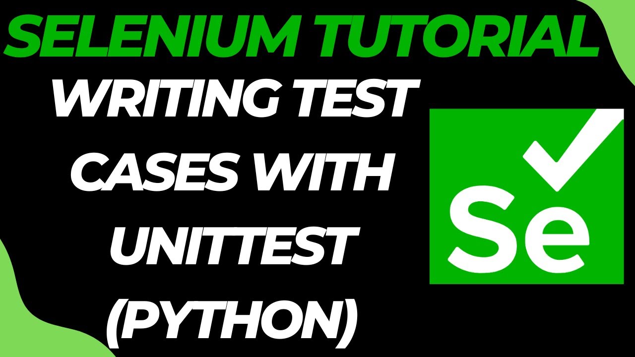 Selenium Tutorial Writing Test Cases With Unittest Python Youtube