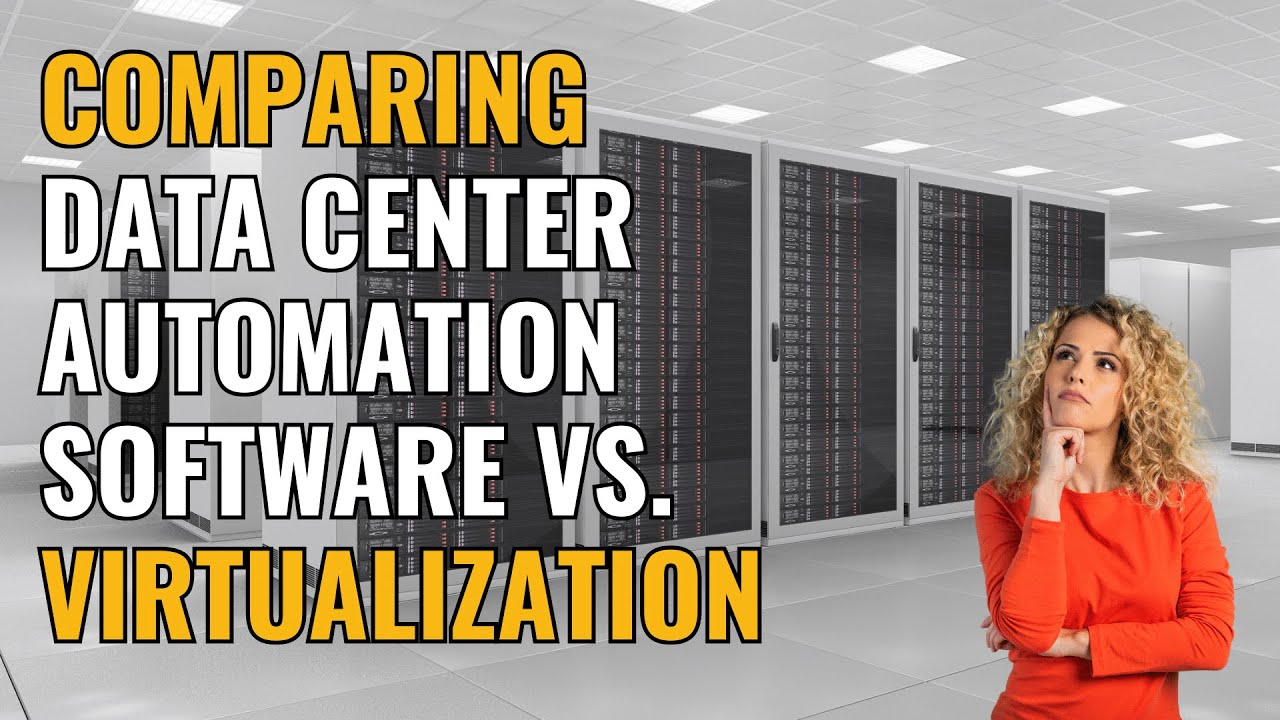 Comparing Data Center Automation Software Vs Data Center Virtualization