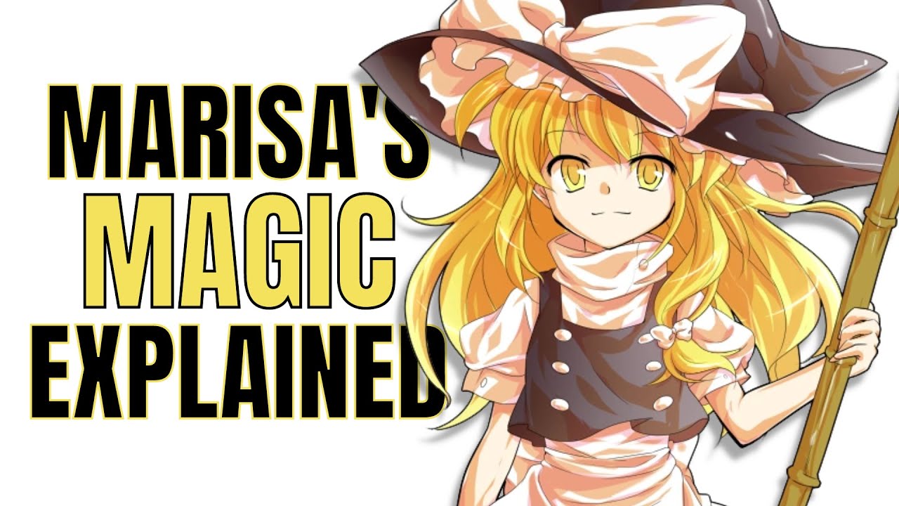 Breaking Down Kirisame Marisa S Magic In Touhou Youtube