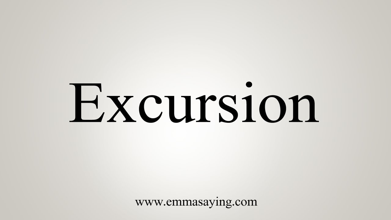 Excursions Meaning