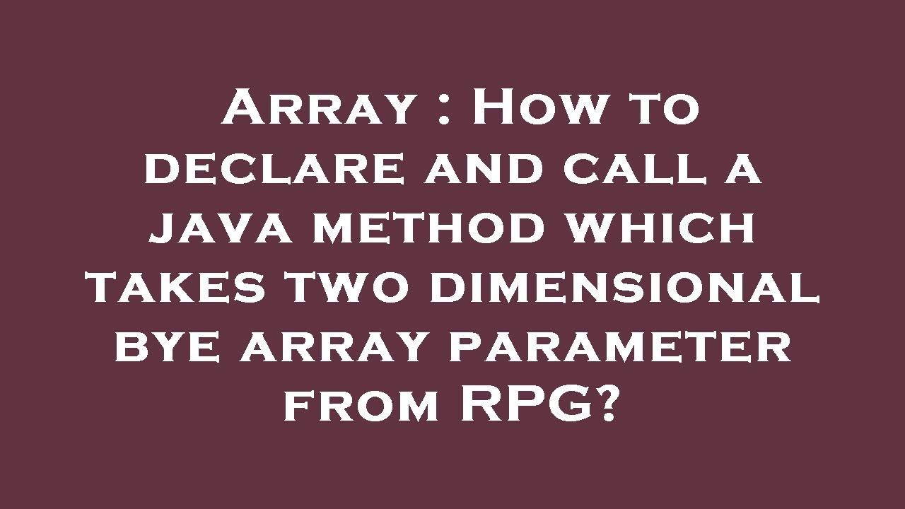 Array How To Declare And Call A Java Method Which Takes Two