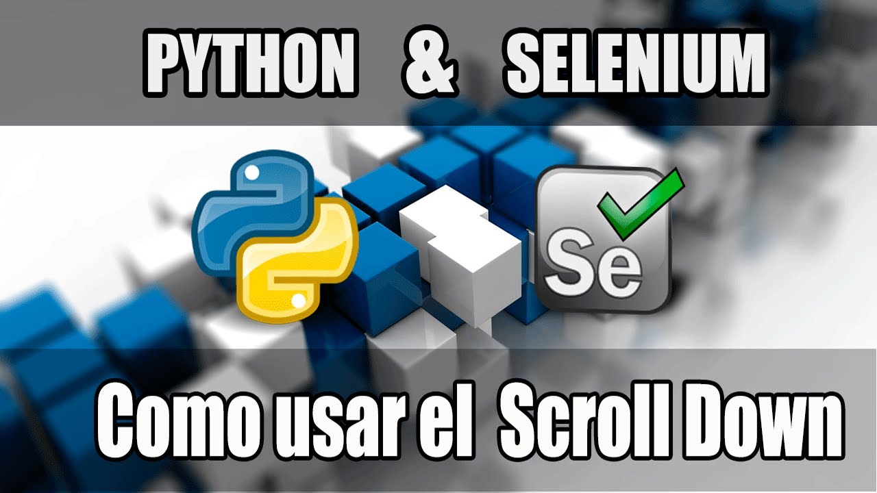 Cap 25 Curso Python Con Selenium Usando Scroll Down Youtube
