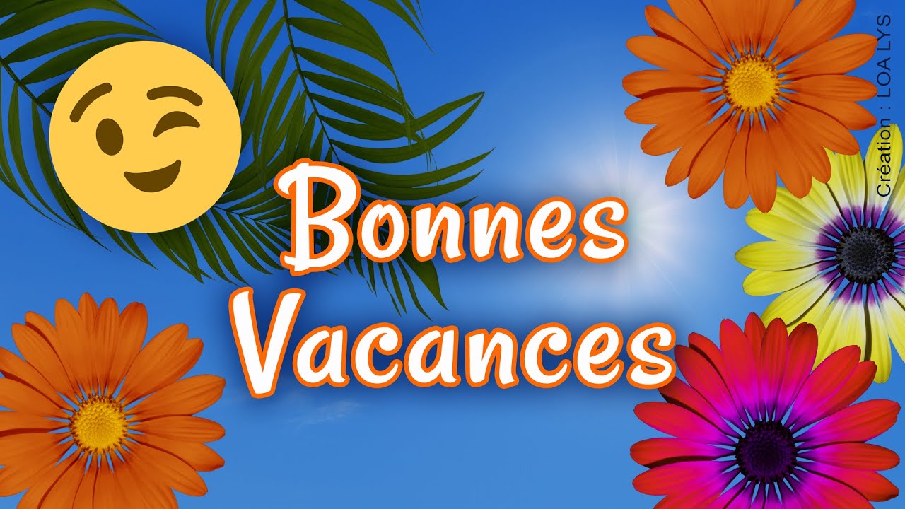 Bonnes Vacances Carte Virtuelle Joie Bonheur Et Soleil Youtube