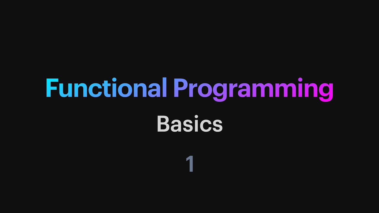 Functional Programming 01 Basics Youtube
