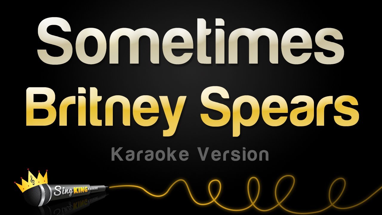 Britney Spears Sometimes Karaoke Version Youtube