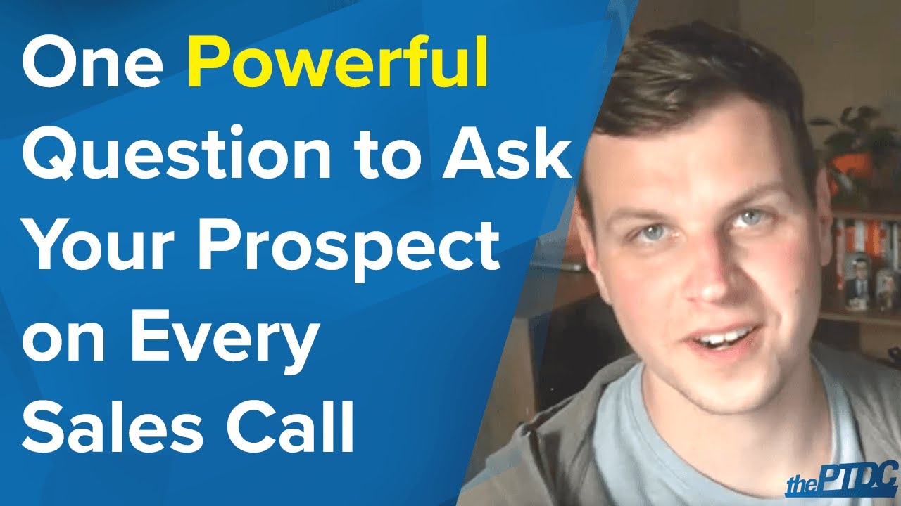 One Powerful Question To Ask Your Prospect On Every Sales Call Youtube