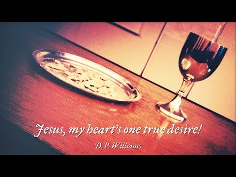 Jesus My Heart S One True Desire Pentecostal Communion Hymn By D P
