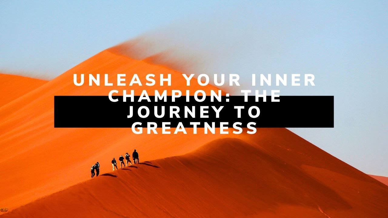 Unleash Your Inner Champion The Journey To Greatness Youtube