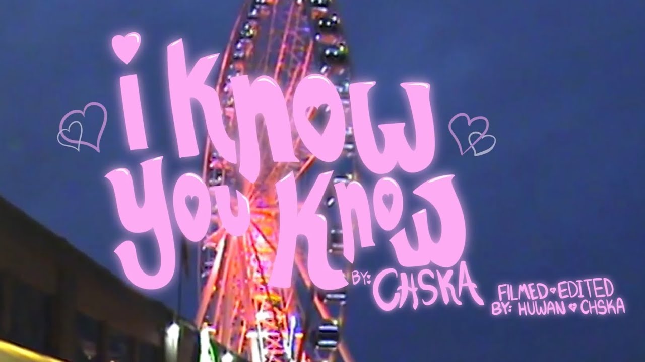 I Know You Know Chska Song Lyrics Music Videos Concerts