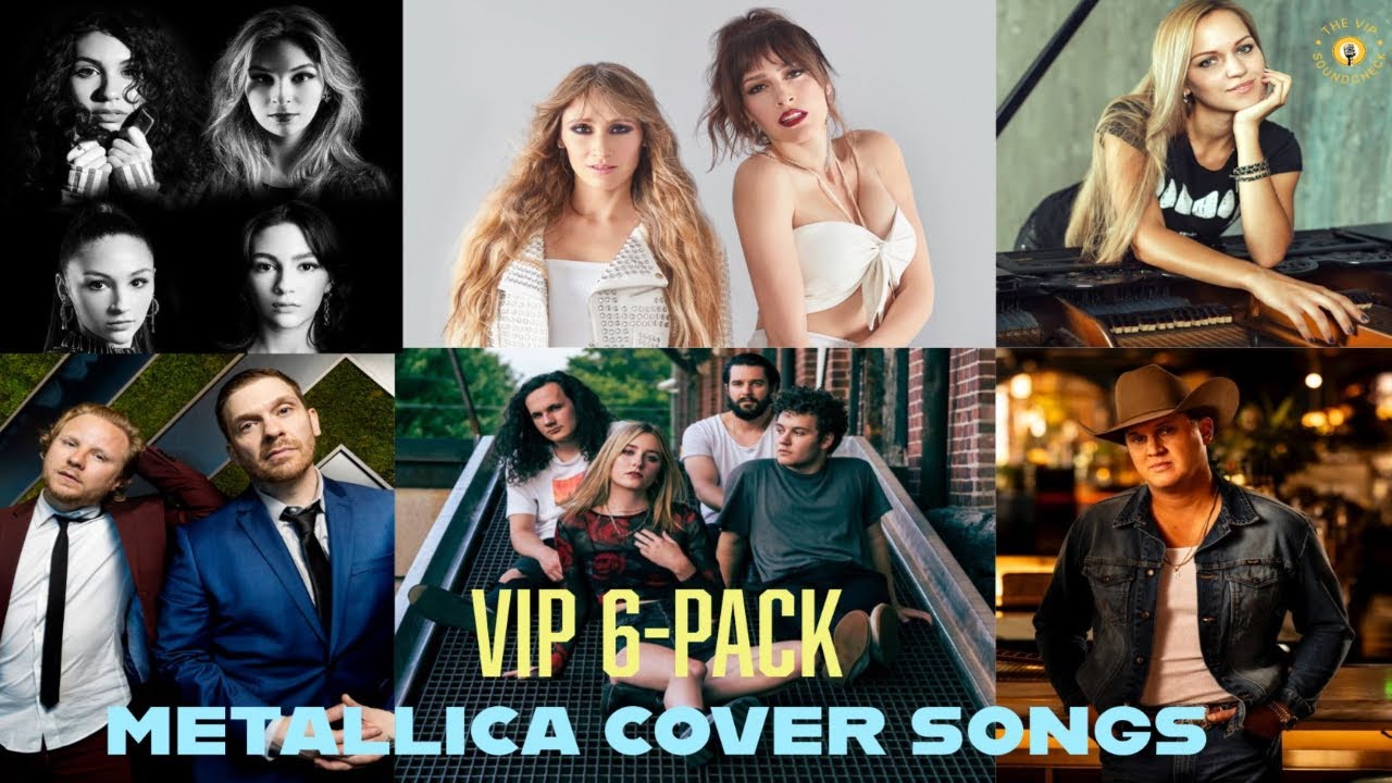 Vip 6 Pack Metallica Covers Ft First To Eleven The Warning Gamazda