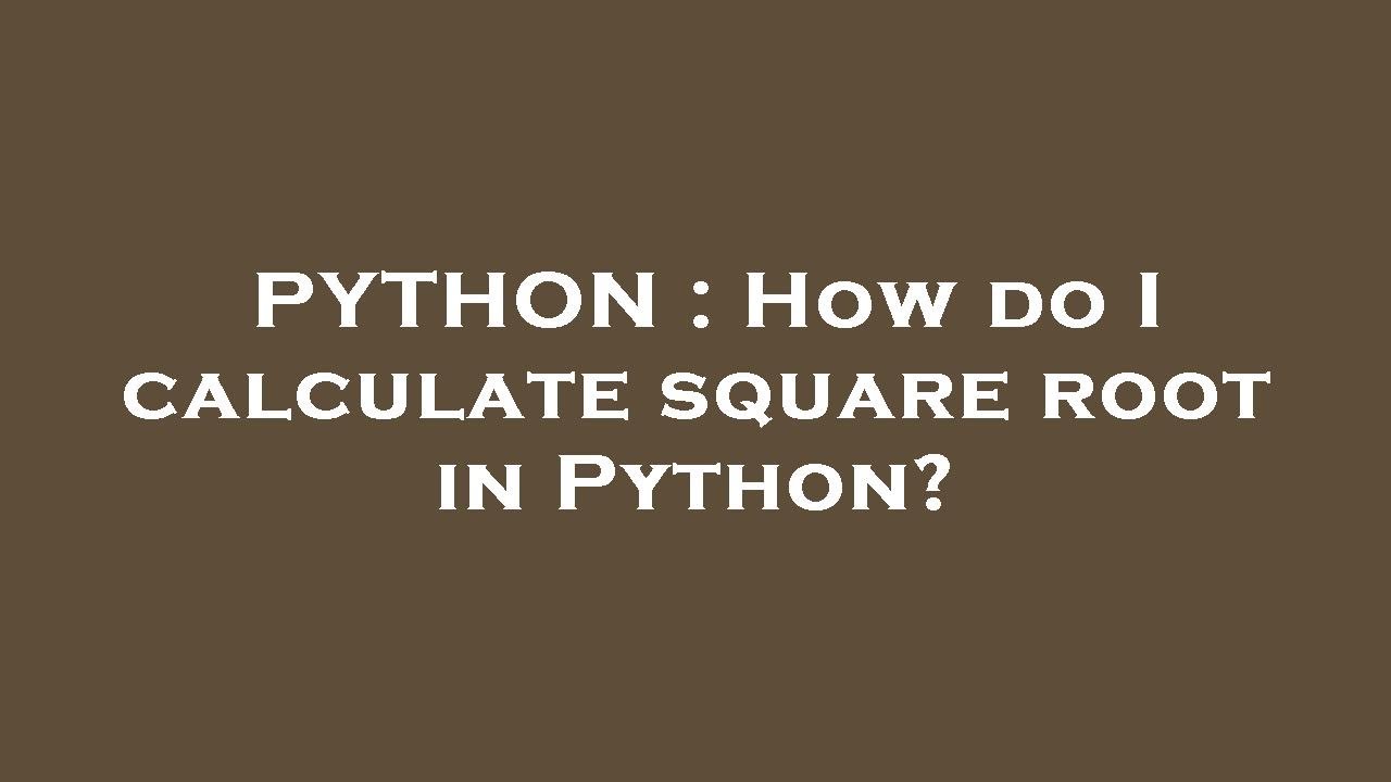 Python How Do I Calculate Square Root In Python Youtube