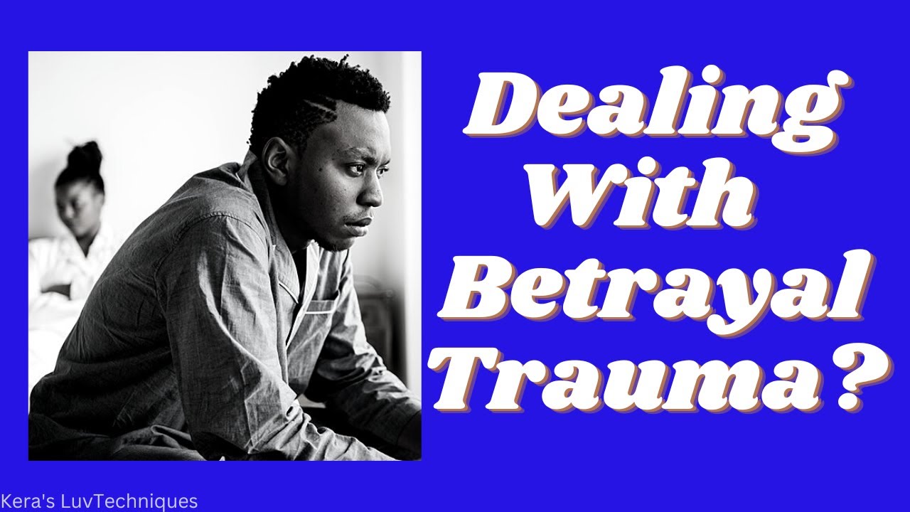 Betrayal Trauma How To Heal From Toxic Relationships Youtube