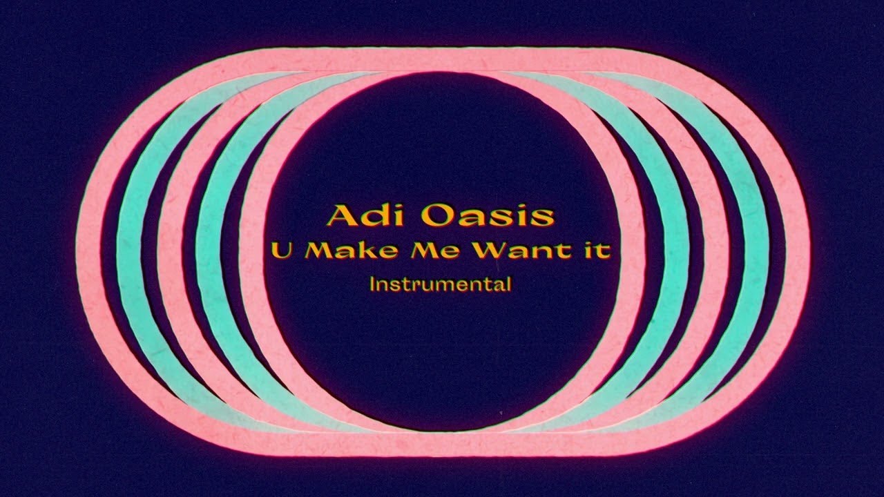 Adi Oasis U Make Me Want It Instrumental Youtube
