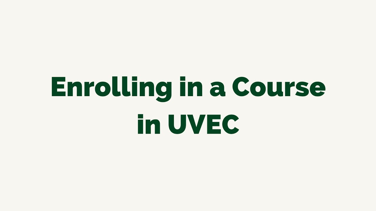 Enrolling In A Course In Uvec Youtube