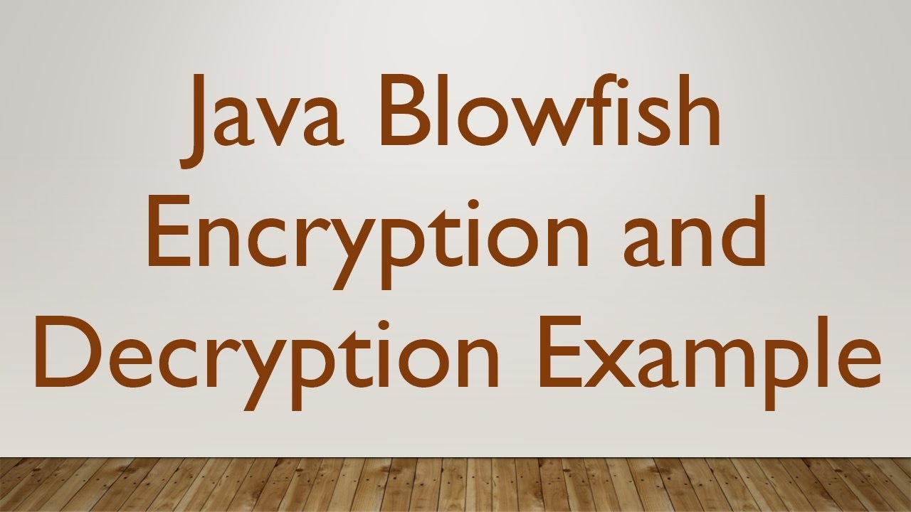 Java Blowfish Encryption And Decryption Example Youtube