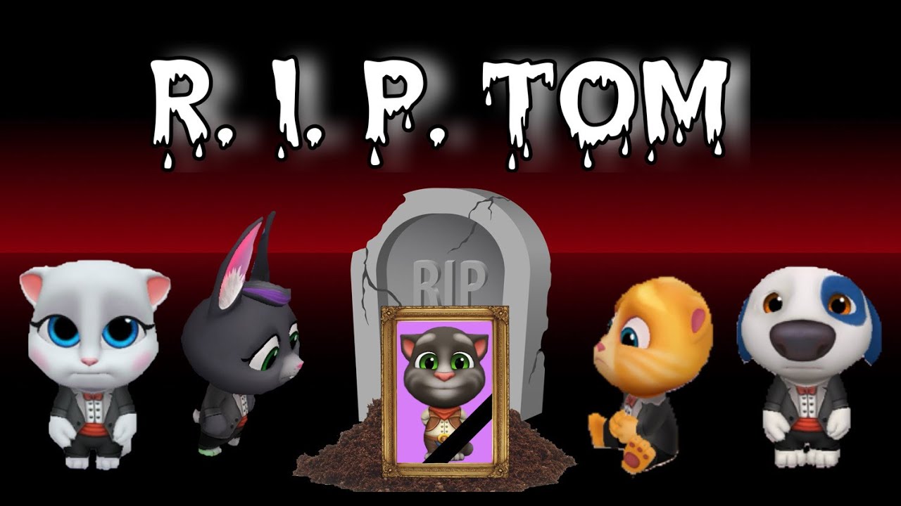 R I P Talking Tom Talking Tom And Friends Youtube