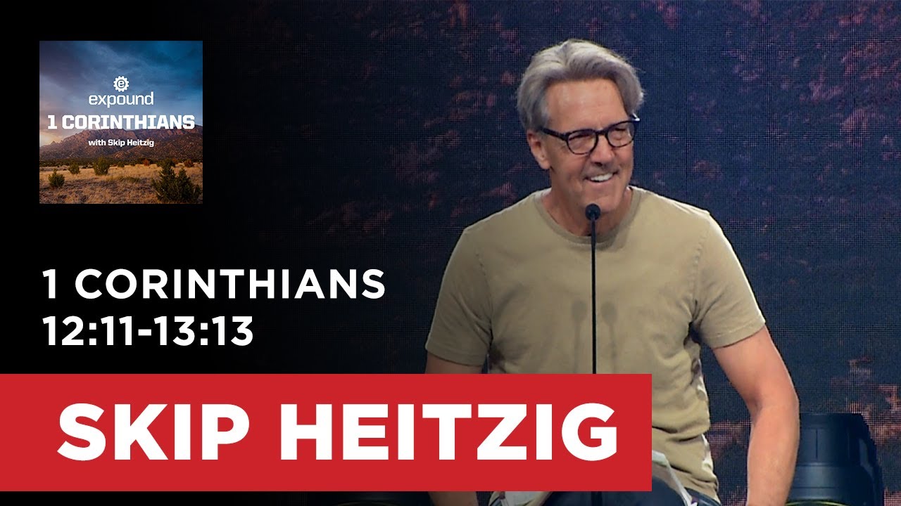 1 Corinthians 12 11 13 13 Skip Heitzig 1 Corinthians 12 11 13 13