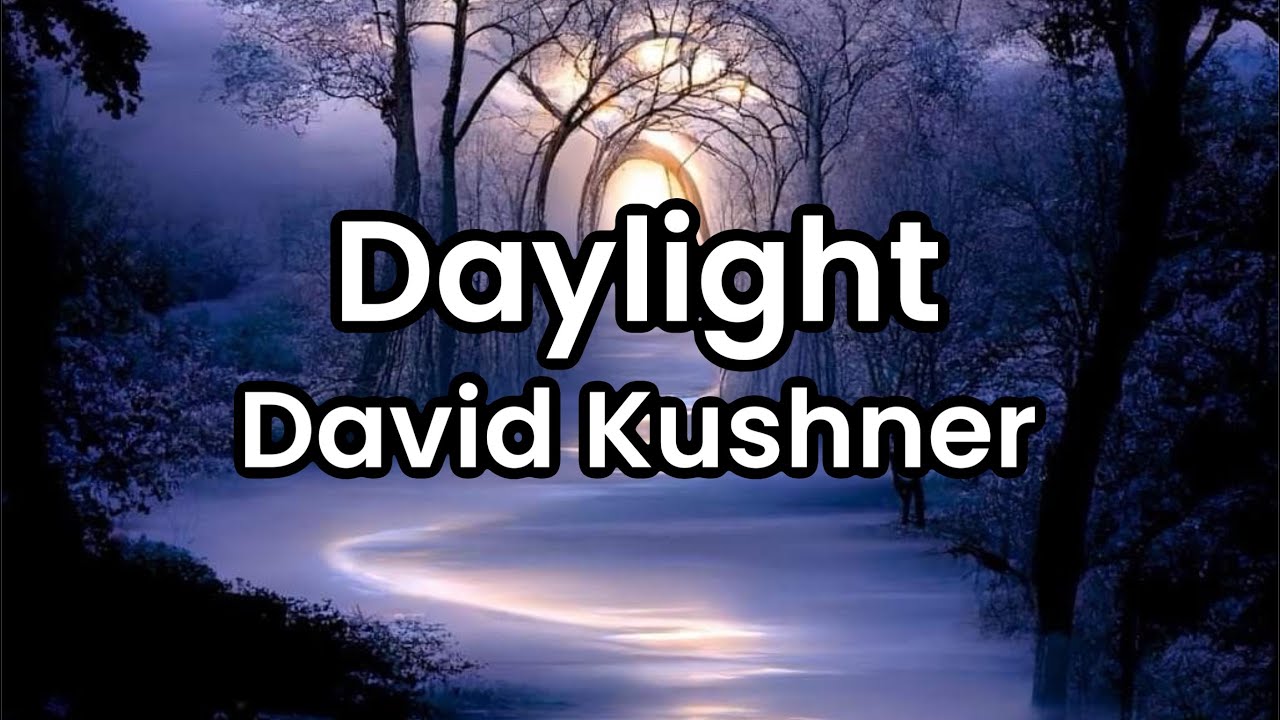 Daylight David Kushner Lyrics Youtube