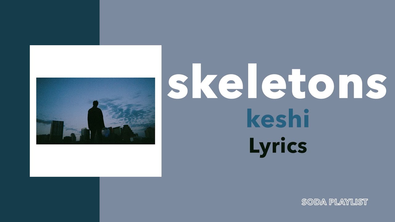 Keshi Skeletons Lyrics Youtube